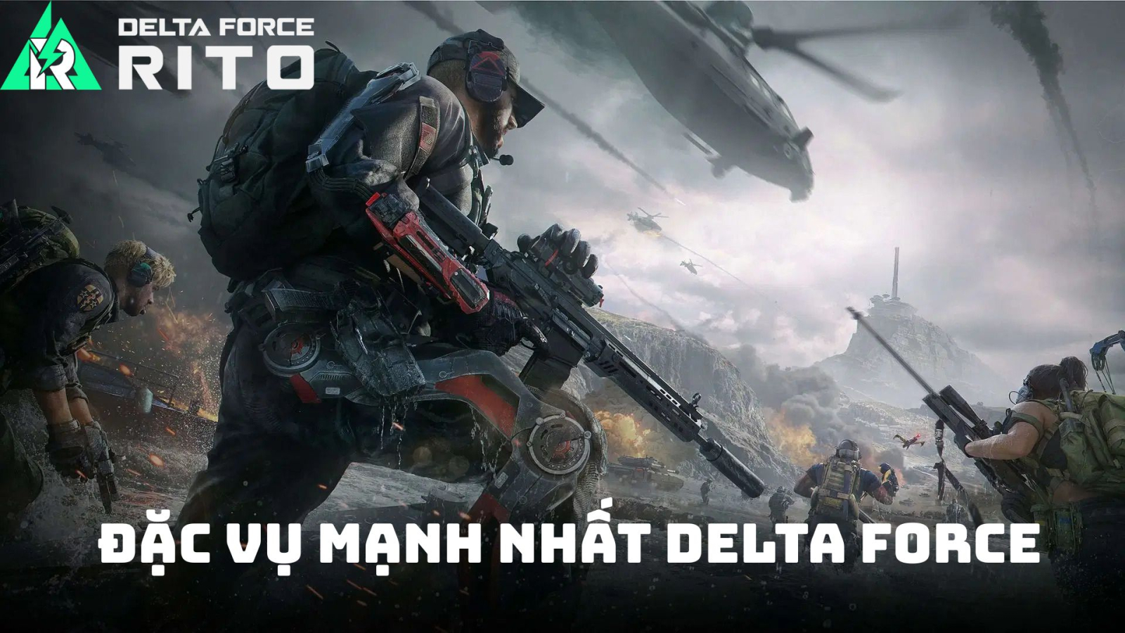 Đặc vụ mạnh nhất Delta Force - Top nhân vật thống trị meta hiện nay